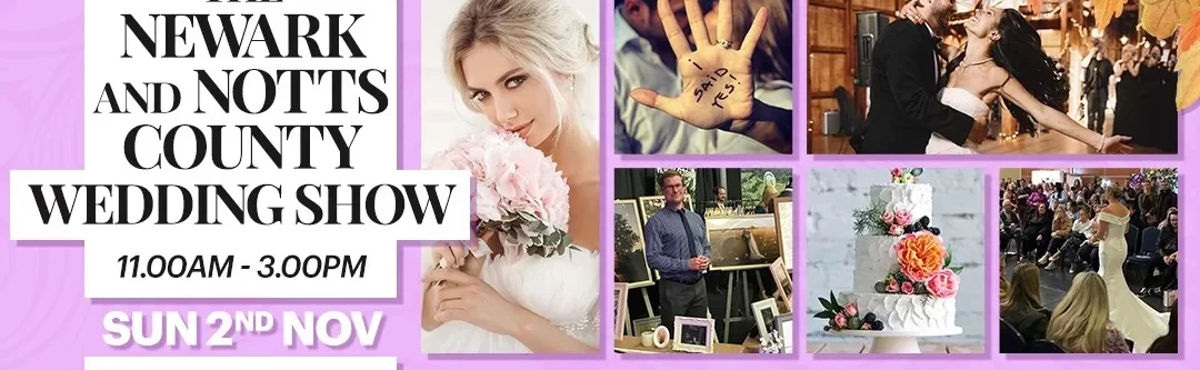 The Newark & Notts County Wedding Show | Newark Showground